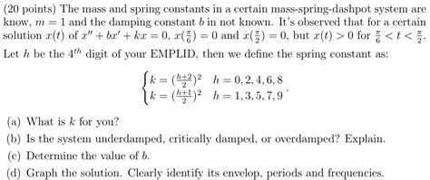 Solved 20 Points The Mass And Spring Constants In A Chegg Com