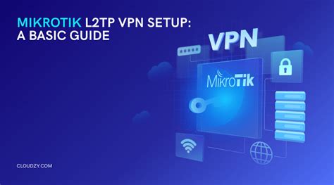 MikroTik L TP VPN Setup A Basic VPN Guide