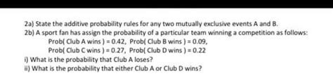 Solved 2a State The Additive Probability Rules For Any Two