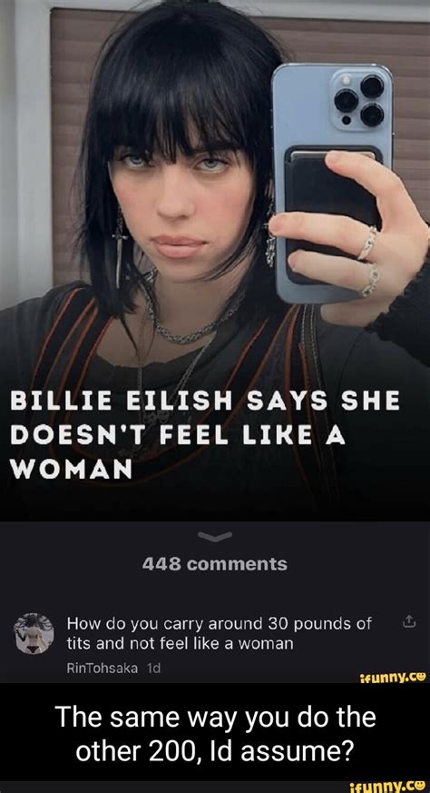 Billie Eilish Says She Doesnt Feel Like A Woman 448 Comments How Do