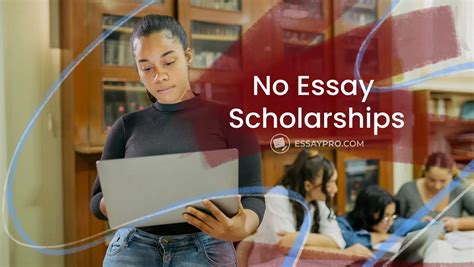 No Essay Scholarships For 2025 Easy Opportunities Await