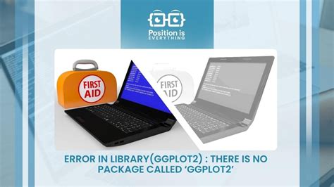 Error In Libraryggplot2 There Is No Package Called ‘ggplot2 Position Is Everything