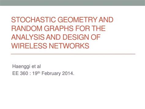 Ppt Stochastic Geometry And Random Graphs For The Analysis And Design Of Wireless Networks