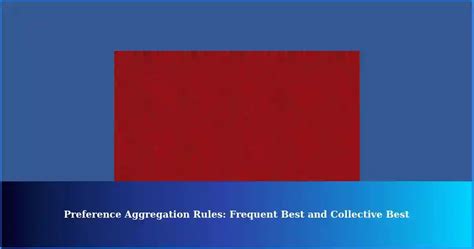 Preference Aggregation Rules Frequent Best Alternative And Collective