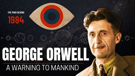 George Orwell A Warning To Mankind How His Predictions Shape Our