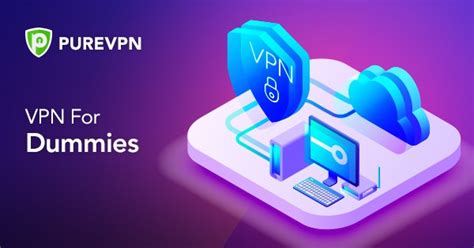 VPN For Dummies A Beginner S Guide PureVPN Blog