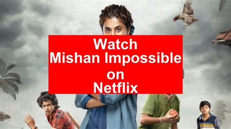 How To Watch Mishan Impossible On Netflix [easy Guide 2026] My Vpn Hub
