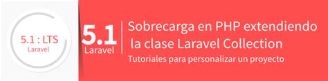 Sobrecarga En Php Extendiendo La Clase Laravel Collection