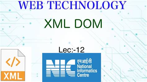 Lec 12 Xml Dom Document Object Model Dom Structure And Properties Webtechnology Xml