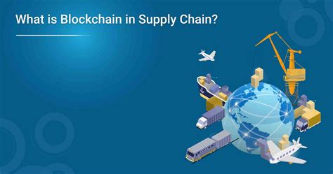 Revolutionizing Supply Chains The Transformative Power Of Blockchain Technology By