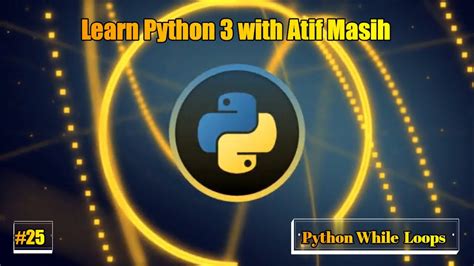 25 python loops while using jupyter notebook by atif masih youtube