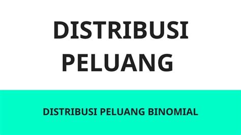 Distribusi Peluang Binomial And Normal Pptx