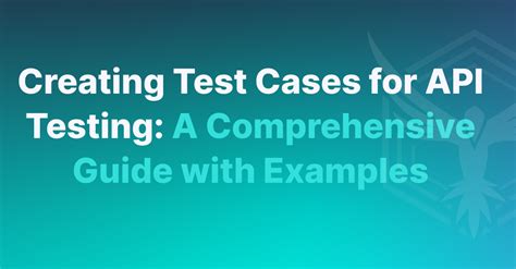 Guide To Writing Api Test Cases Examples And Best Practices