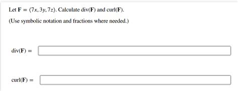 Solved Let F 7x 3y 7z Calculate Divf And Curlf