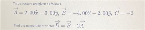 Solved Three Vectors Are Given As Chegg Com
