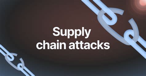How Supply Chain Attacks Work And 7 Ways To Mitigate Them Pentest Blog