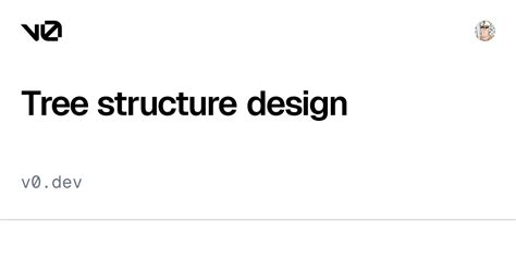 Tree Structure Design V0 By Vercel