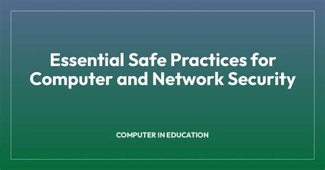 Essential Safe Practices For Computer And Network Security • Teachers