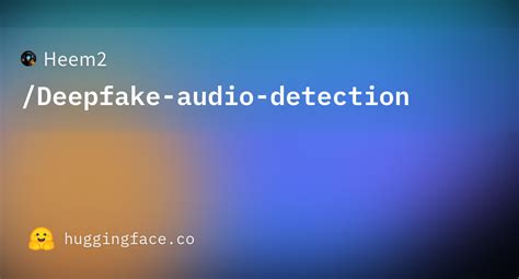 heem2 deepfake audio detection · hugging face