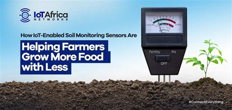 How Iot Enabled Soil Monitoring Sensors Are Helping Farmers Grow More Food Agriculture Nigeria