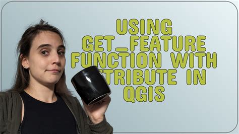 Gis Using Getfeature Function With Attribute In Qgis Youtube