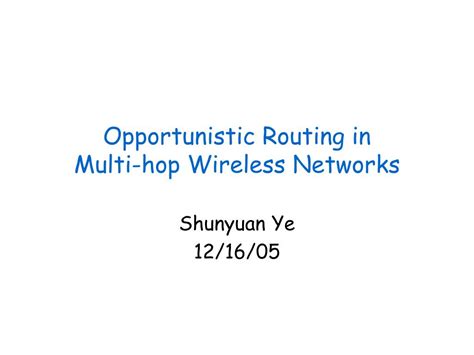 PPT Opportunistic Routing In Multi Hop Wireless Networks PowerPoint Presentation ID