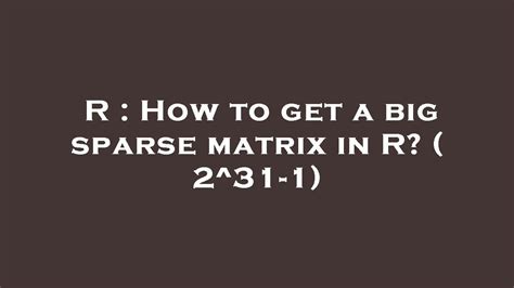 R How To Get A Big Sparse Matrix In R YouTube