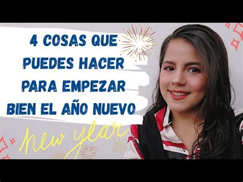 4 Cosas Que Puedes Hacer Para Empezar Bien El AÑo 2021 Youtube