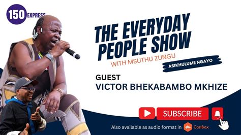 The Everyday People Show S03e09 Victor Mkhize On Colenso Abafana Benkokhelo Isicathamiya Music