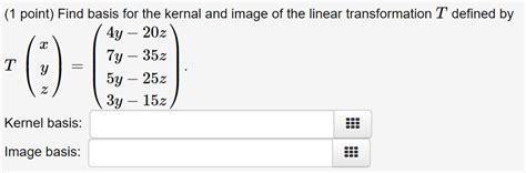 Solved 1 Point Find Basis For The Kernal And Image Of The