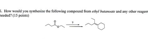 Solved How would you synthesize the following compound from | Chegg.com
