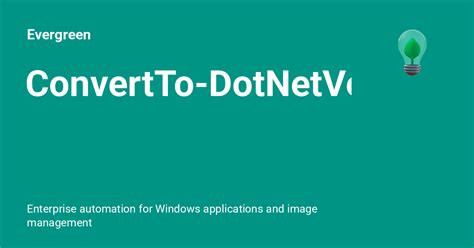 Convertto Dotnetversionclass Evergreen