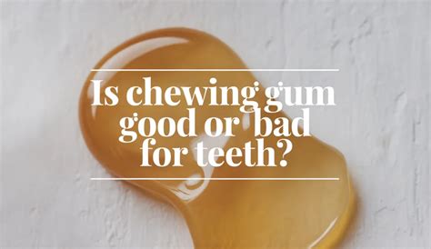 Is Chewing Gum Good Or Bad For Teeth Dental Clinic