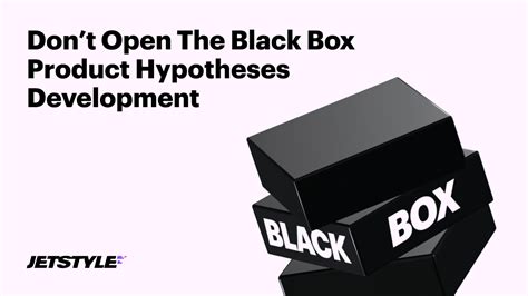 Dont Open The Black Box Method For Developing Product Hypotheses