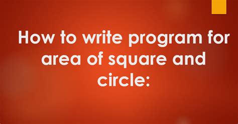How To Write Program For Area Of Square And Circle Programming