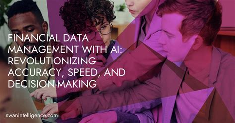 Financial Data Management With Ai Revolutionizing Accuracy Speed And