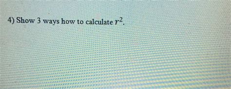 Solved Show 3 Ways How To Calculate R2