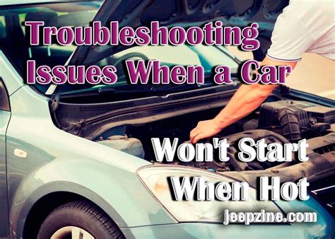 Car Not Starting When Hot Causes And Solutions