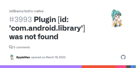 Plugin [id Com Android Library] Was Not Found · Issue 3993 · Jetbrains Kotlin Native · Github