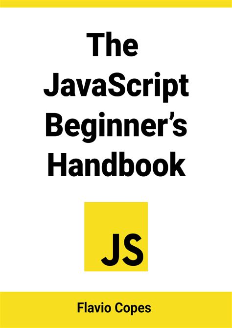 javascript beginner s handbook i find this approach gives a well rounded overview this book