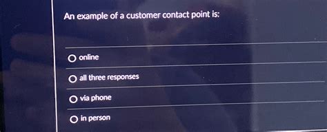 solved an example of a customer contact point is onlineall