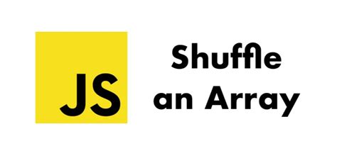The Optimal Solution To Shuffle An Array In Javascript Pitayan Blog
