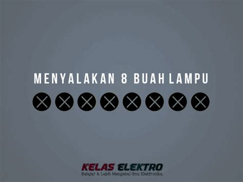 Belajar And Mengetahui Lebih Jauh Tentang Ilmu Elektronika Menyalakan 8 Buah Led Menggunakan