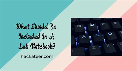 What Should Be Included In A Lab Notebook