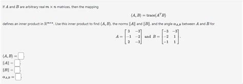 Solved If A And B Are Arbitrary Real M×n Matrices Then The