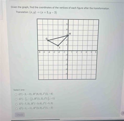 Given The Graph Find The Coordinates Of The Vertices Of Each Figure After The Transformat Math