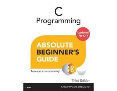 C PROGRAMMING ABSOLUTE BEGINNER S GUIDE broché Perry Mike Miller