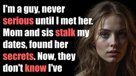 I M A Guy Never Serious Until I Met Her Mom And Sis Stalk My Dates Found Her Secrets Now