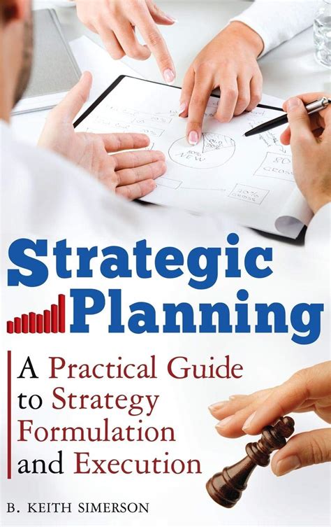 Strategic Planning A Practical Guide To Strategy Formulation And Execution