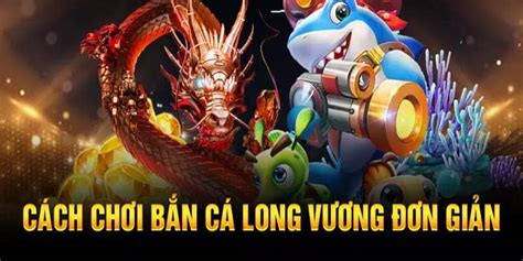 Bắn Cá Long Vương Siêu Phẩm Đổi Thưởng Huyền Thoại Xin88